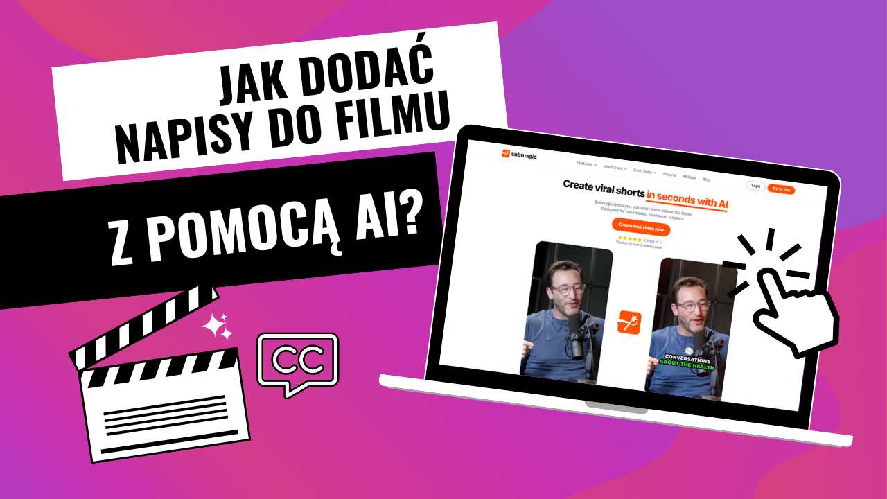 Jak dodać napisy do filmu z pomocą AI? – recenzja Submagic - beAIware.pl